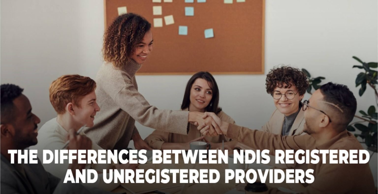 NDIS Registered Provider Vs. Unregistered: Key Differences