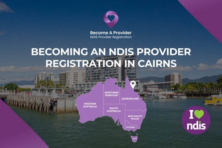 Becoming An NDIS Provider Registration In Cairns 2025