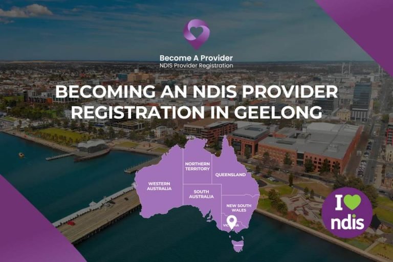 Becoming An NDIS Provider Registration In Geelong 2025