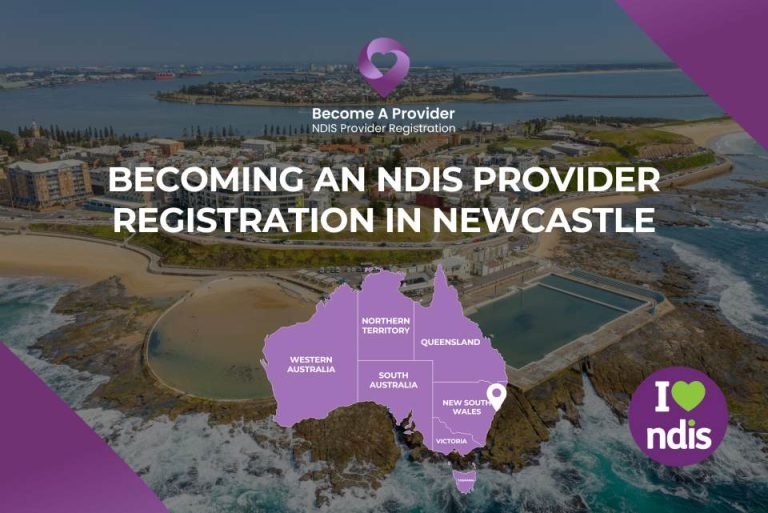 Becoming An NDIS Provider Registration In Newcastle 2025