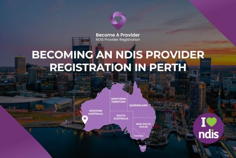 Becoming An NDIS Provider Registration In Perth 2025