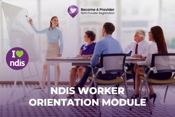 NDIS Worker Orientation Module|Free Training For NDIS Workers